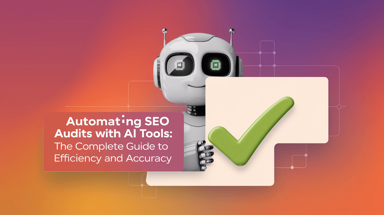 Automating SEO Audits with AI Tools: The Complete Guide to Efficiency and Accuracy