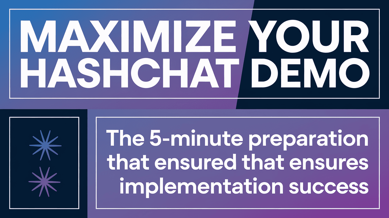 Maximize Your HashChat Demo: The 5-Minute Preparation That Ensures Implementation Success