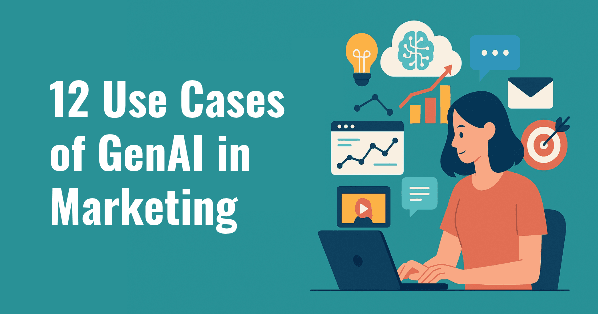12 Use Cases of GenAI in Marketing