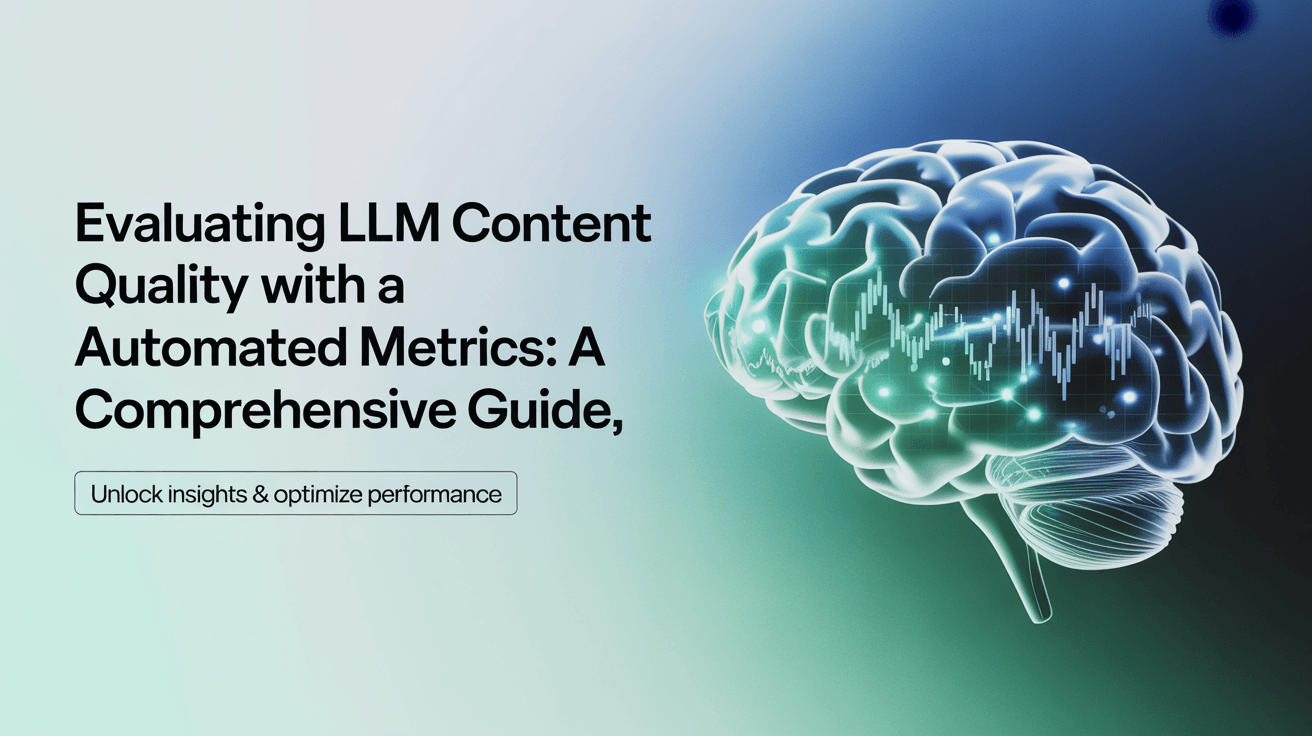 Evaluating LLM Content Quality with Automated Metrics: A Comprehensive Guide